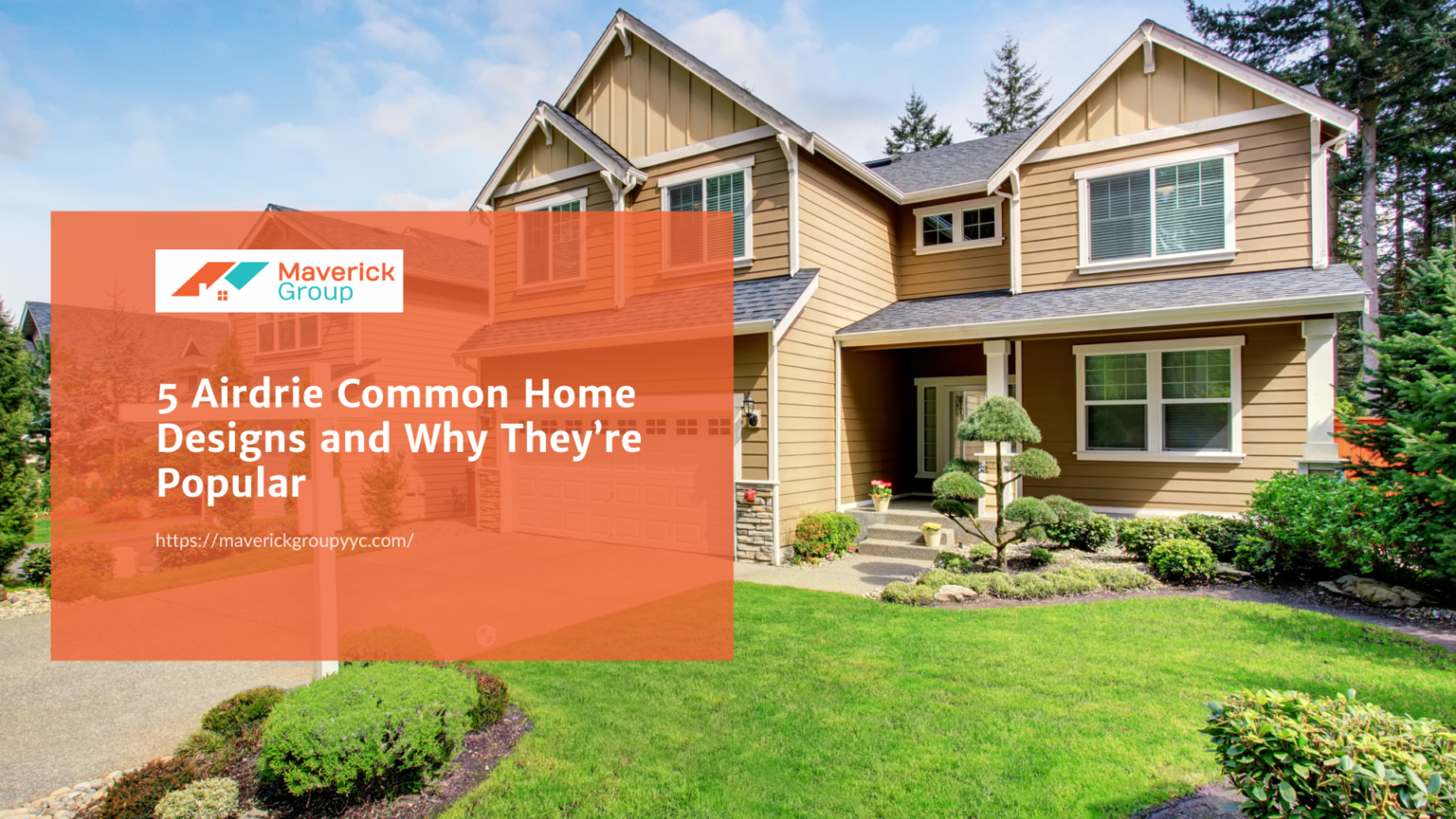 5 Airdrie Common Home Designs and Why They’re Popular
